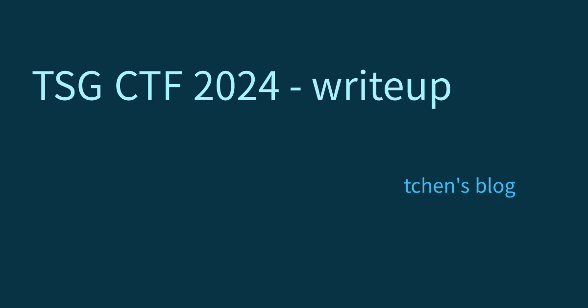 TSG CTF 2024 - writeup | tchen's blog.