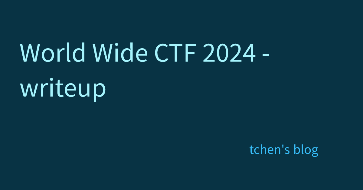 World Wide CTF 2024 - writeup | tchen's blog.